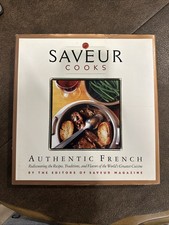 Saveur Cooks Authentic French : Rediscovering the Recipes, Traditions ...
