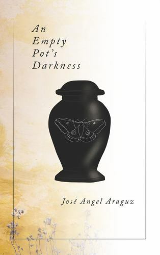 Empty Pot's Darkness : A Book of Octaves by José Angel Araguz (2019 ...