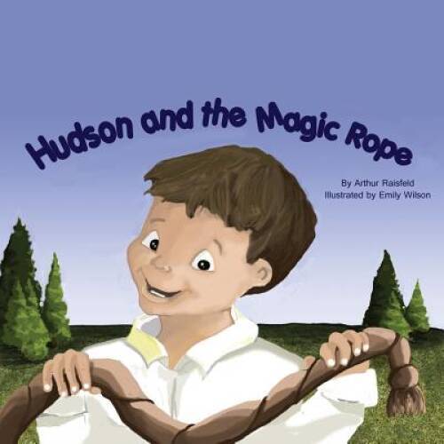 Hudson and the Magic Rope - Paperback By Raisfeld, Arthur - VERY GOOD ...