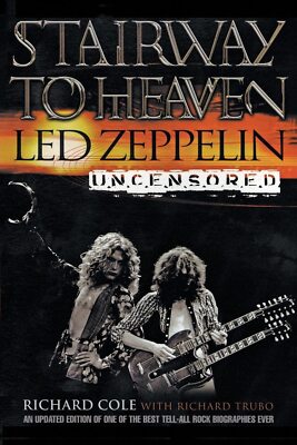 Stairway to Heaven: Led Zeppelin Uncensored [Paperback] Cole, Richard ...