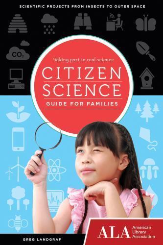 Citizen Science Guide for Families : Taking Part in Real Science by ...