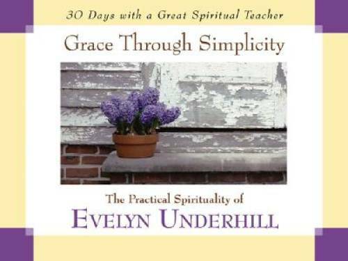 Grace Through Simplicity: The Practical Spirituality of Evelyn ...