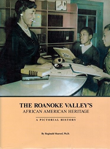 THE ROANOKE VALLEY'S AFRICAN AMERICAN HERITAGE: A By Reginald Shareef ...