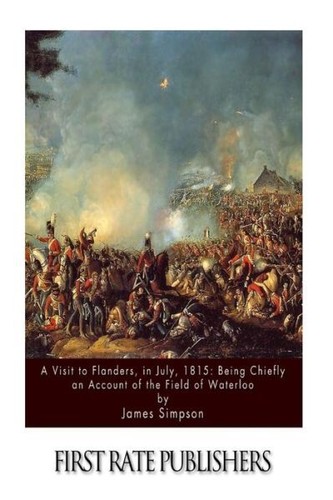 A Visit to Flanders, in July, 1815: Being Chiefly an Account of the ...