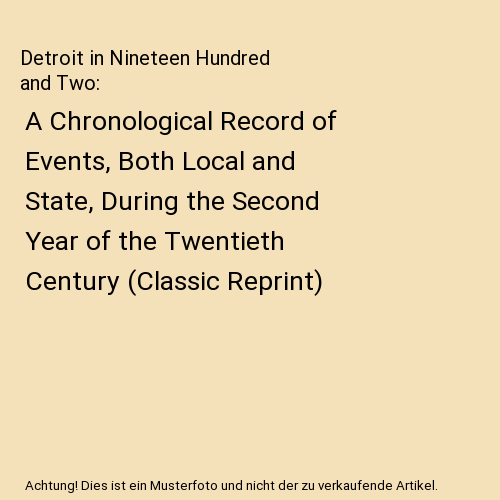Detroit in Nineteen Hundred and Two: A Chronological Record of Events ...