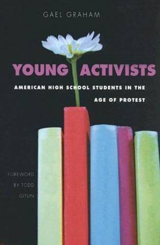 Young Activists: American High School Students in the Age of Protest by ...
