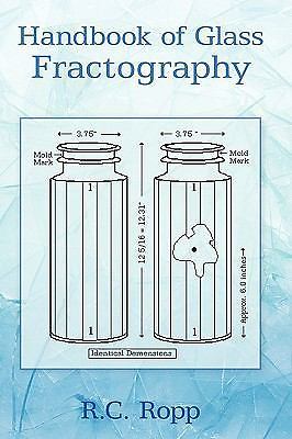 Handbook of Glass Fractography by R. C. Ropp (2008, Trade Paperback ...