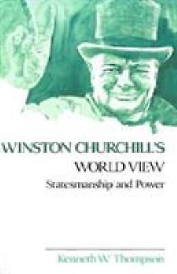 Winston Churchill's World View : Statesmanship and Power by Kenneth W ...