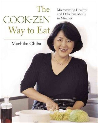 COOK-ZEN Way to Eat : Microwaving Healthy and Delicious Meals in ...