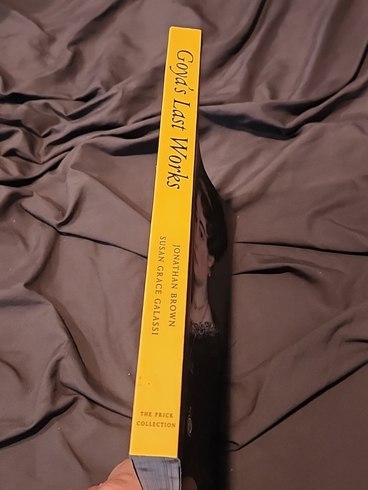 GOYA’S LAST WORKS JONATHAN BROWN SUSAN GALASSI Paperback ART ...