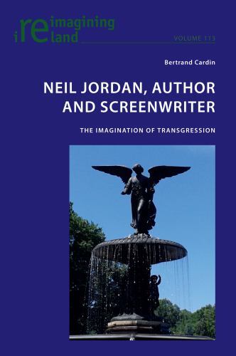Reimagining Ireland Ser.: Neil Jordan, Author and Screenwriter : The ...