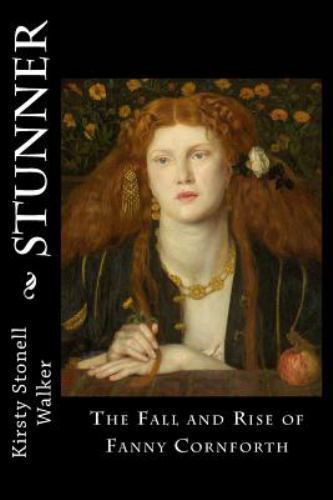 Stunner: the Fall and Rise of Fanny Cornforth by Kirsty Walker (2012 ...