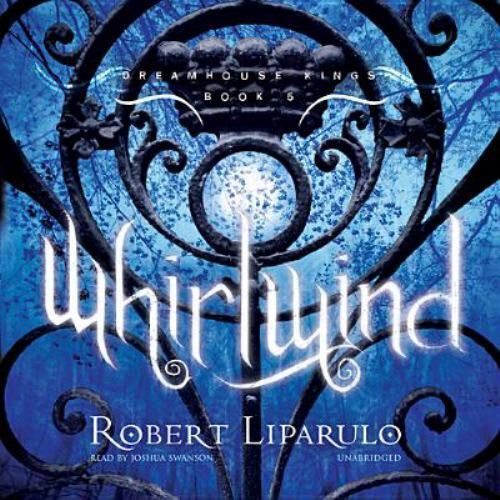 The Dreamhouse Kings Ser.: Whirlwind by Robert Liparulo (2011, Compact ...
