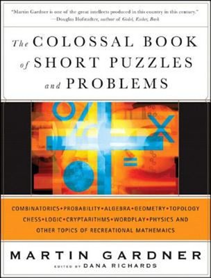 The Colossal Book of Short Puzzles and Problems Hardcover Martin ...