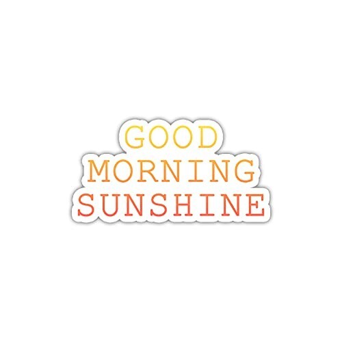 Good Morning Sunshine Sticker, Laptop Sticker, Water Bottle phone ...