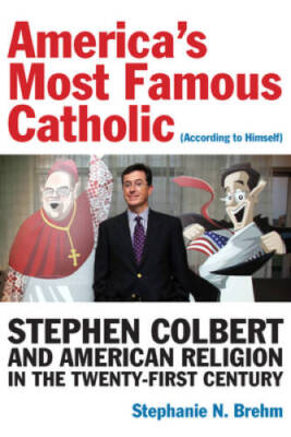 Americaâ??s Most Famous Catholic (According to Himself): Stephen ...