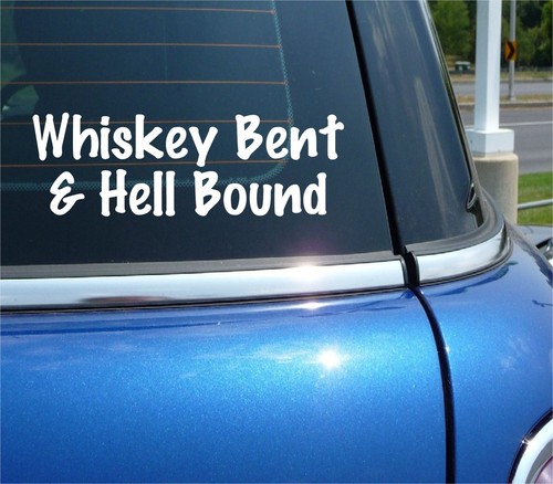 WHISKEY BENT AND HELL BOUND & DECAL STICKER HANK HEARTBREAK CAR TRUCK ...