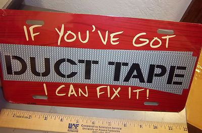 Novelty Metal license plate "if you've got DUCT TAPE i can fix it ...
