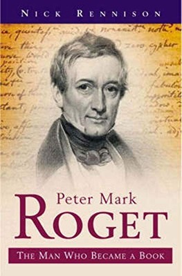 ROGET: The Man Who Became a Book - A Biography by Nick Rennison ...