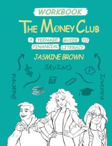 The Money Club: A Teenage Guide to Financial Literacy Workbook - GOOD ...