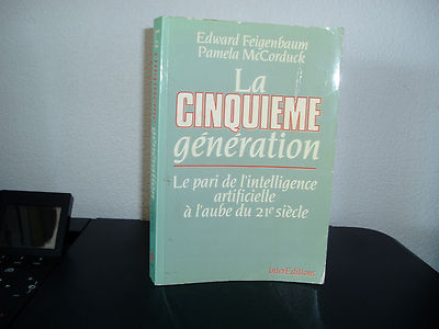 LA CINQUIEME GENERATION le pari de l'intelligence artificiel / Edward ...