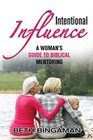 Intentional Influence: A Woman's Guide to Biblical Mentoring by Bingaman New-, 9781987698923 | eBay