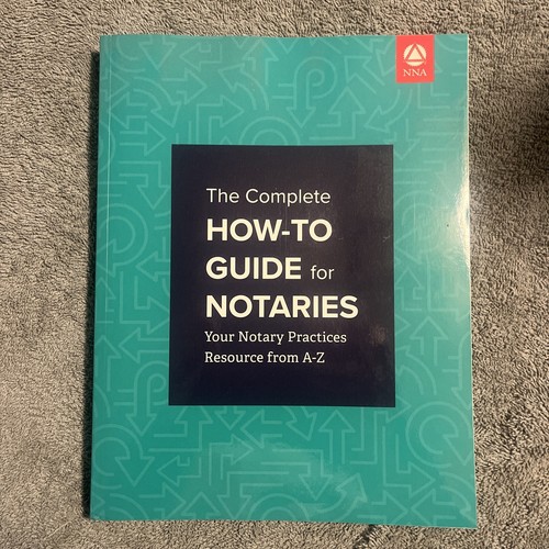 Complete How-To Guide for Notaries by National Notary Association (U.S ...
