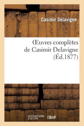 Oeuvres Completes de Casimir Delavigne. 1 by Casimir Jean-François ...