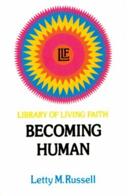 Becoming Human; Library of Living Fai- paperback, 9780664244088, Letty ...