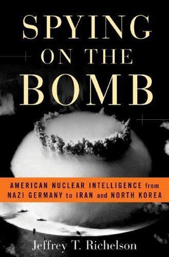Spying on the Bomb : American Nuclear Intelligence from Nazi Germany to ...