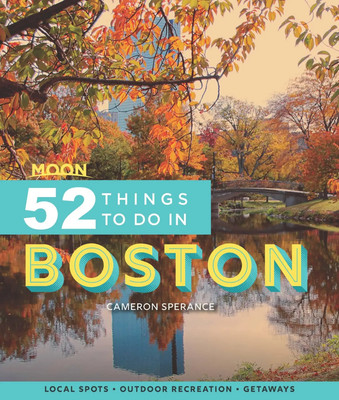 Cameron Sperance | Moon 52 Things to Do in Boston (First Edition ...