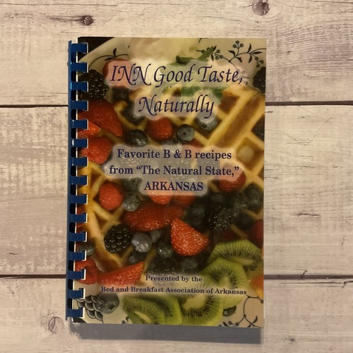 Inn Good Taste Naturally Arkansas Bed & Breakfast Cookbook Recipes 2007 ...