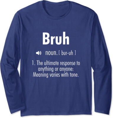 Bruh Definition in Dictionary Funny Trendy Joke Long Sleeve Tshirt | eBay