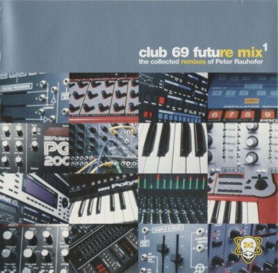 Club 69 Future Mix 1 : The Collected Remixes of Peter Rauhofer CD ...