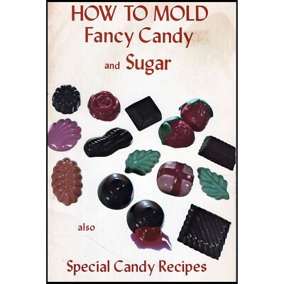 How To Mold Fancy Candy and Sugar - also Special Candy Recipes ...