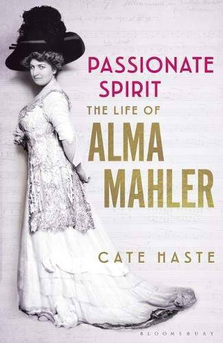 Passionate Spirit: The Life of Alma Mahler - Hardcover By Haste, Cate ...
