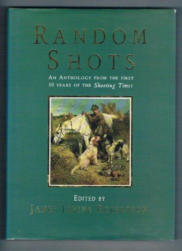 Random Shots: An Anthology from the First 50 Years of the Shooting T ...