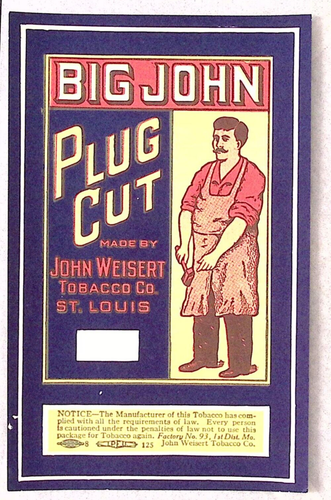c1930s Big John Plug Cut Tobacco John Weisert Tobacco Co ST LOUIS Label ...
