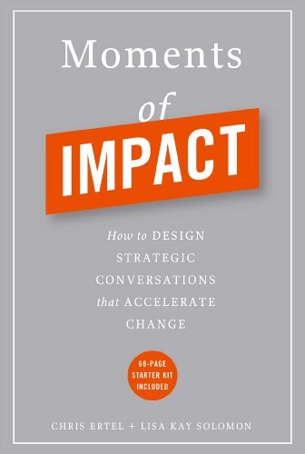 Moments of Impact: How to Design Strategic Conversations That Accelerate Change 9781451697629 | eBay