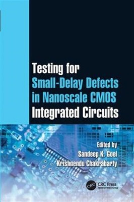 Testing for Small-delay Defects in Nanoscale Cmos Integrated Circuits ...