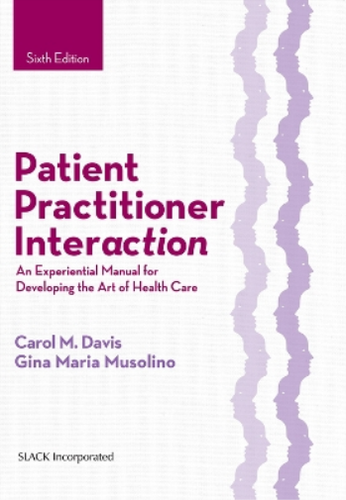 Carol M. Davis Gina Maria Musolino Patient Practitioner Interaction ...