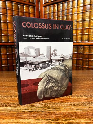 Colossus in Clay, Acme Brick Company, Edwin E Lehr, Hardcover Jacket ...