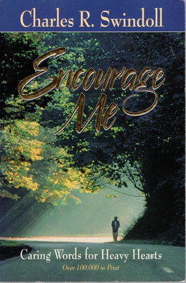 Encourage Me : Caring Words for Heavy Hearts by Charles R. Swindoll ...