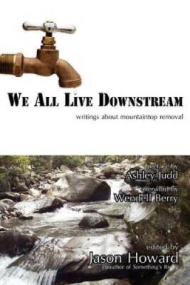 We All Live Downstream: Writings about Mountaintop Removal - Paperback ...