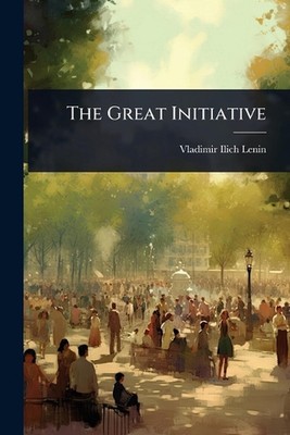 The Great Initiative by Vladimir Ilich Lenin Paperback Book | eBay