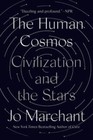 The Human Cosmos: Civilization and the Stars - Paperback - VERY GOOD ...
