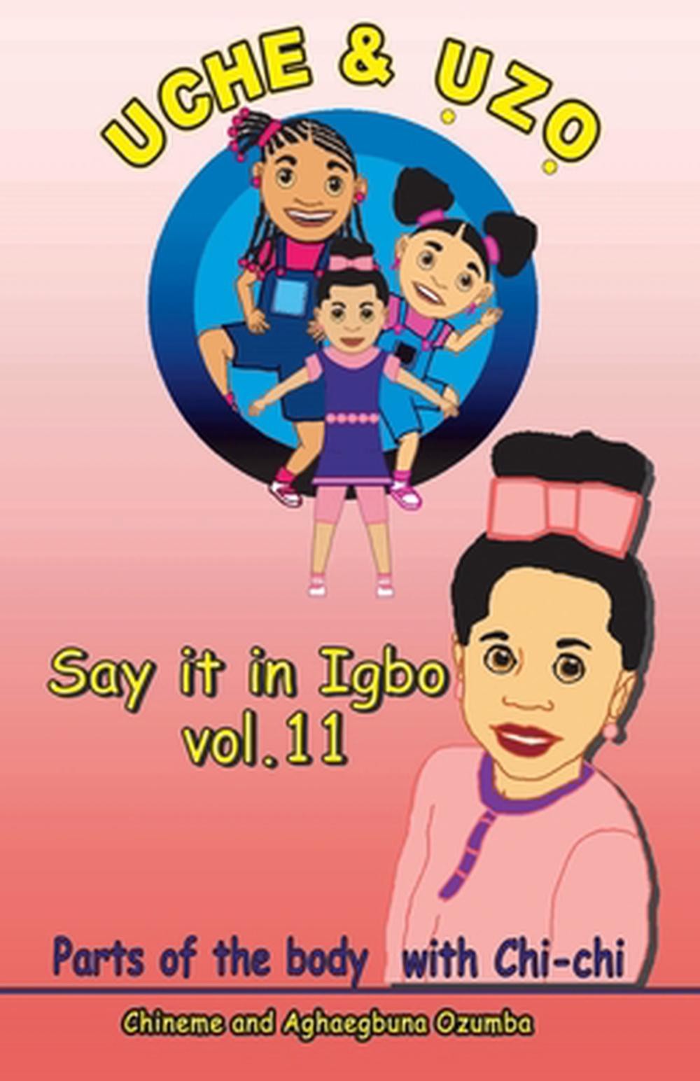 Uche and Uzo Say it in Igbo Vol.11: Parts of the body by Chineme O.I. Ozumba (En | eBay