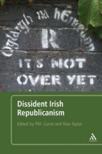 Dissident Irish Republicanism by P. M. Currie (2011, Trade Paperback ...