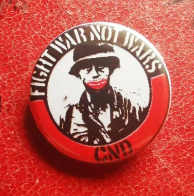 FIGHT WAR NOT WARS CND 25MM BADGE BUTTON CRASS ANTI WAR ACTIVIST PEACE ...