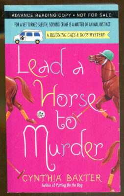 Lead a Horse to Murder by Cynthia Baxter-First Edition-Advance Reading ...